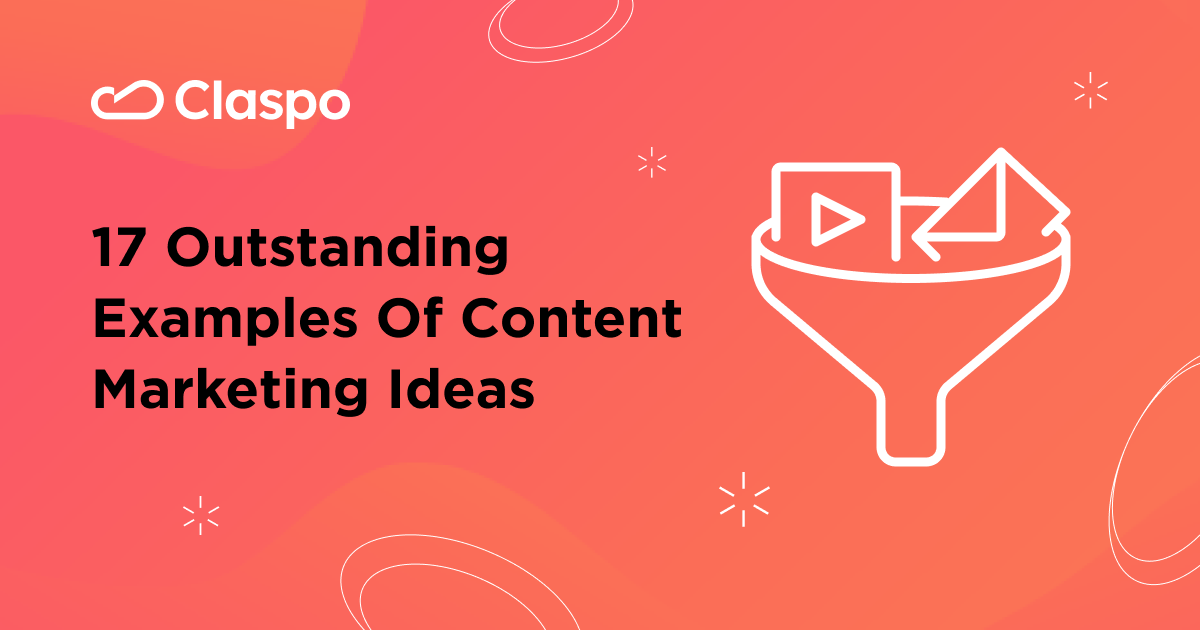 17 Outstanding Examples of Content Marketing Ideas — Claspo.io