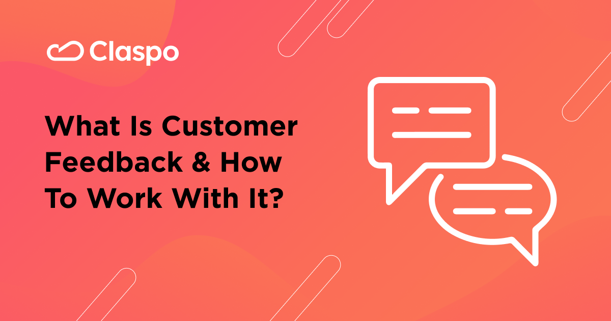 What is Customer Feedback & How to Work with it? — Claspo.io