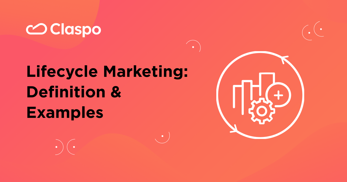 Lifecycle Marketing: Best Strategies, Examples and Tips — Claspo.io