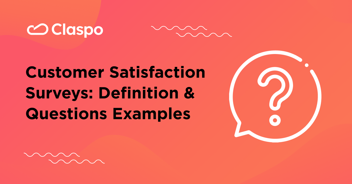 Customer Satisfaction Surveys: Definition & Questions Examples — Claspo.io