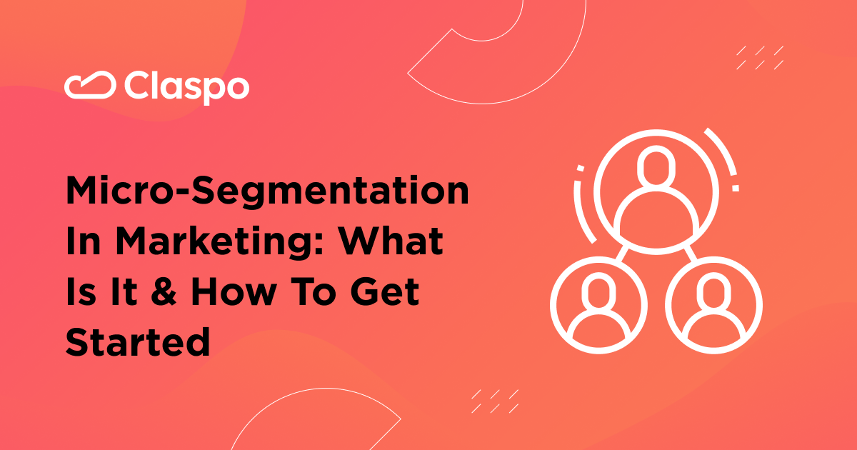 Micro-Segmentation in Marketing: What Is It & How to Get Started ...