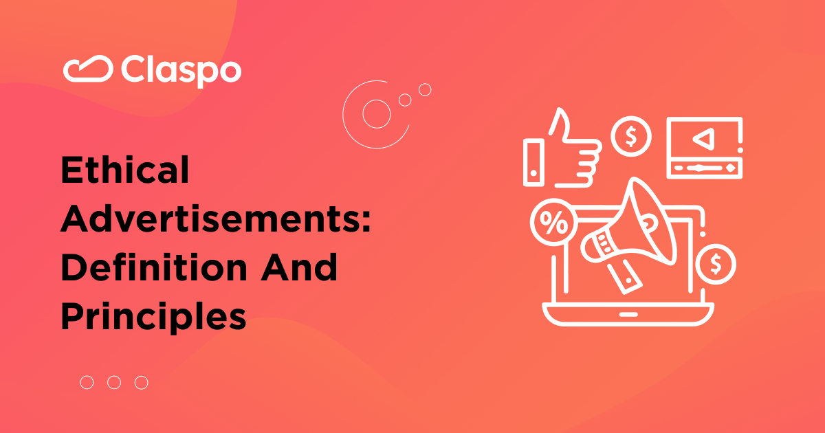 Ethical Advertisements: Definition and Principles — Claspo.io