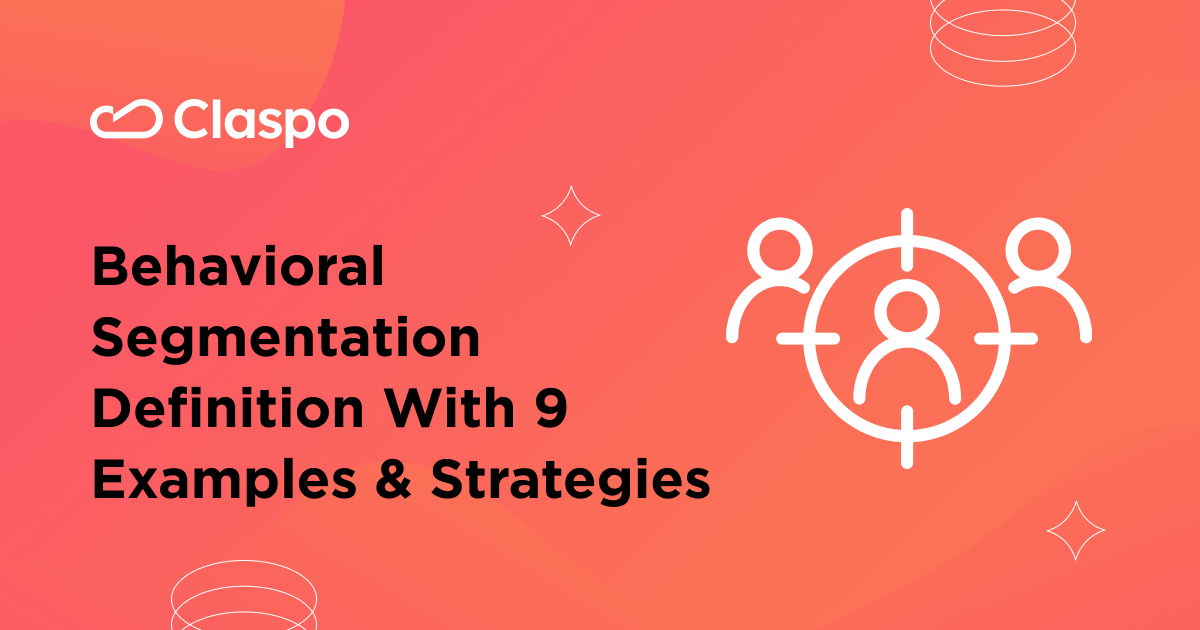 Behavioral Segmentation 9 Examples & Strategies — Claspo.io