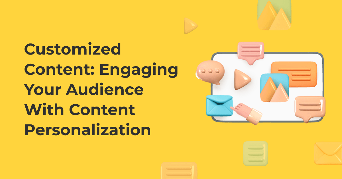 Customized Content: Engaging Your Audience with Content Personalization ...