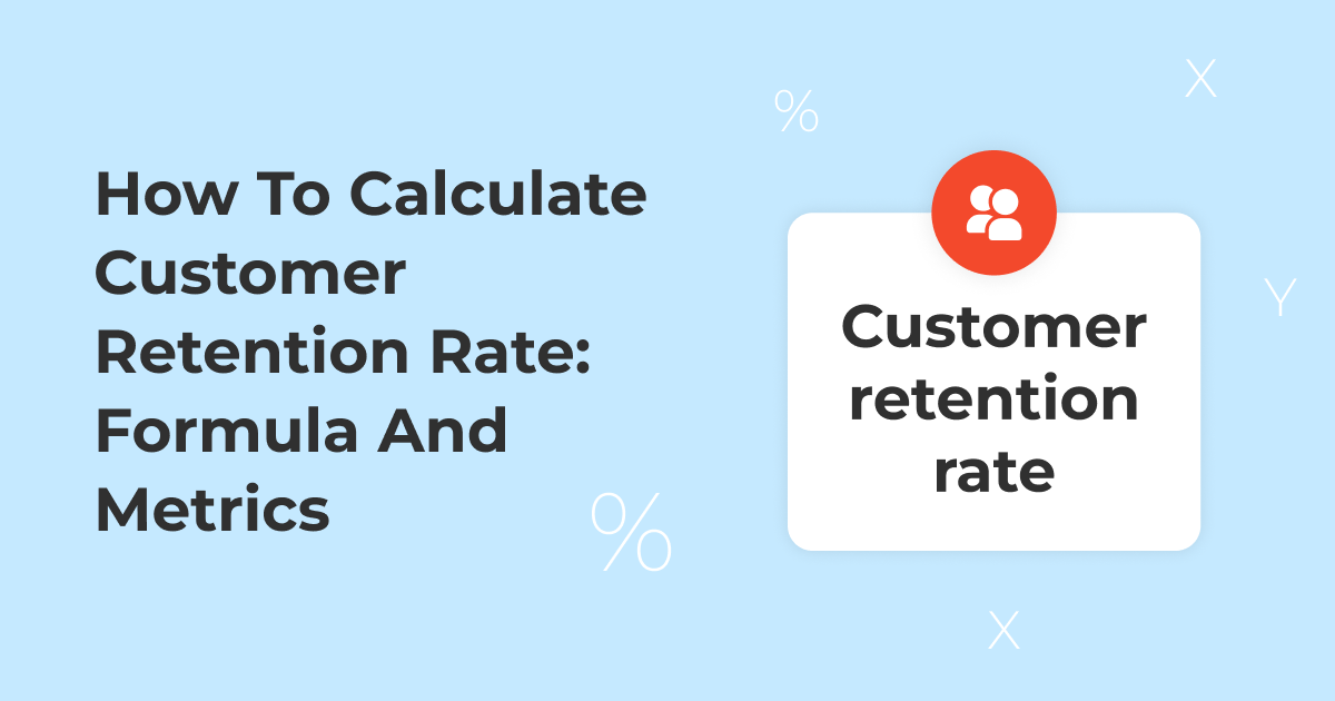 How To Calculate Customer Retention Rate Formula And Metrics —