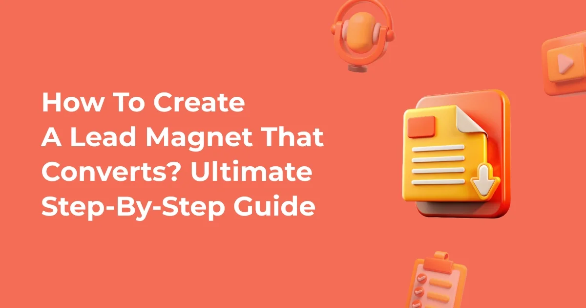 How to create a Lead Magnet that converts? Ultimate Step-by-Step Guide ...