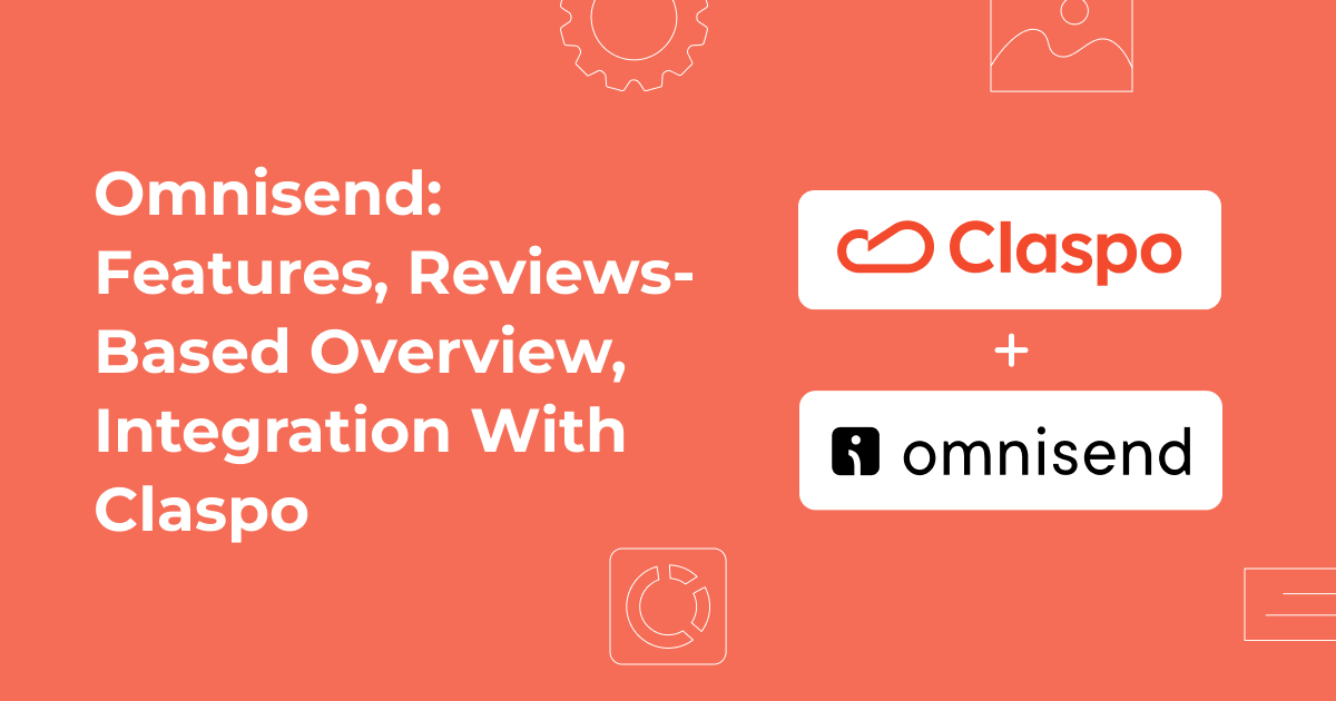 Omnisend: Features Overview, Customer Reviews, Integration with Claspo — Claspo.io