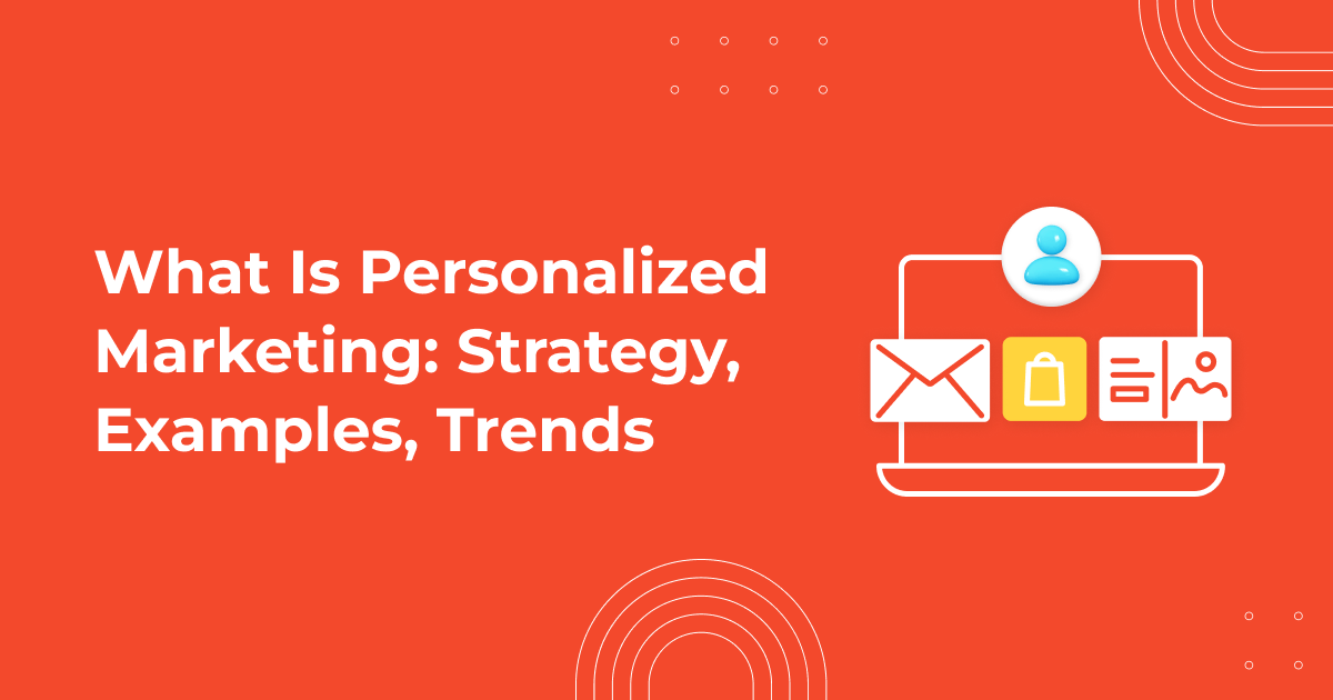 What Is Personalized Marketing: Strategy, Examples, Trends — Claspo.io
