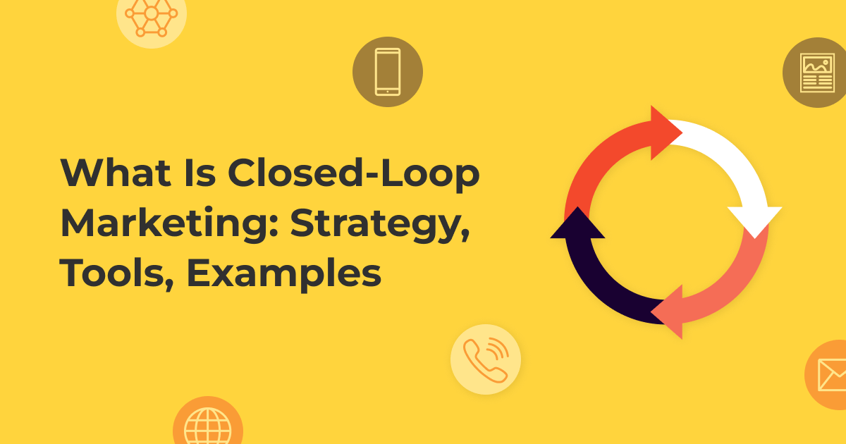 What is Closed-Loop Marketing: Strategy, Tools, Examples — Claspo.io