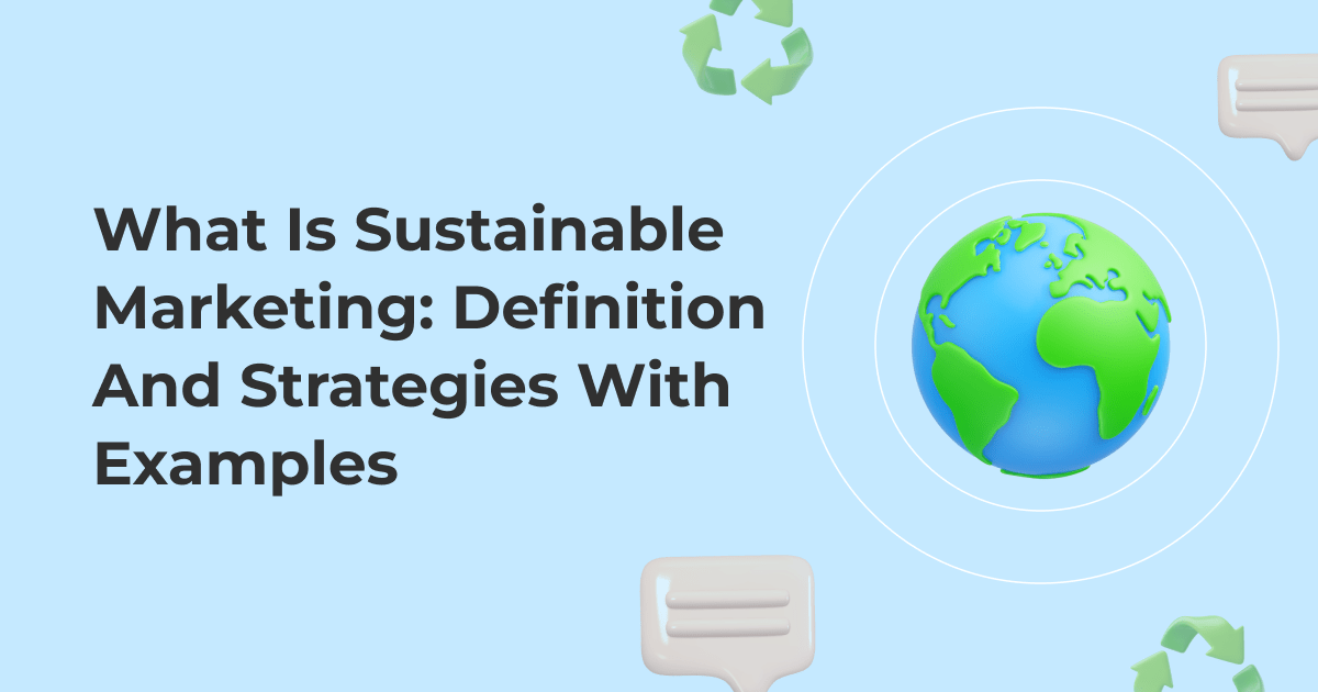 What is Sustainable Marketing: Definition and Strategies with Examples — Claspo.io