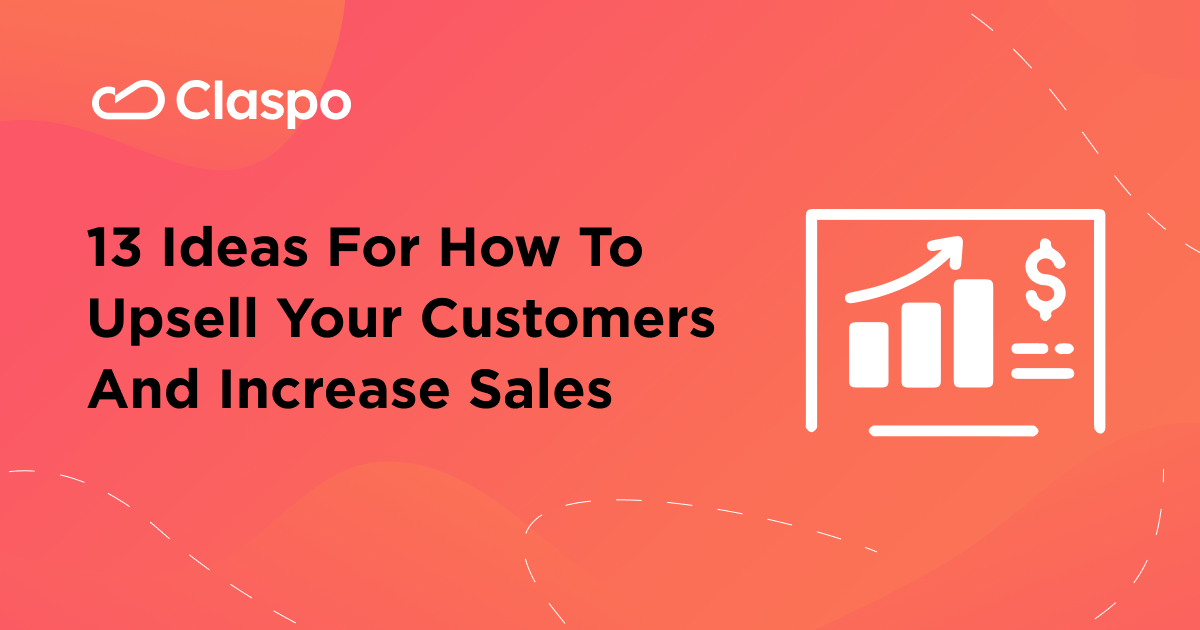13 Ideas for How to Upsell Your Customers and Increase Sales — Claspo.io