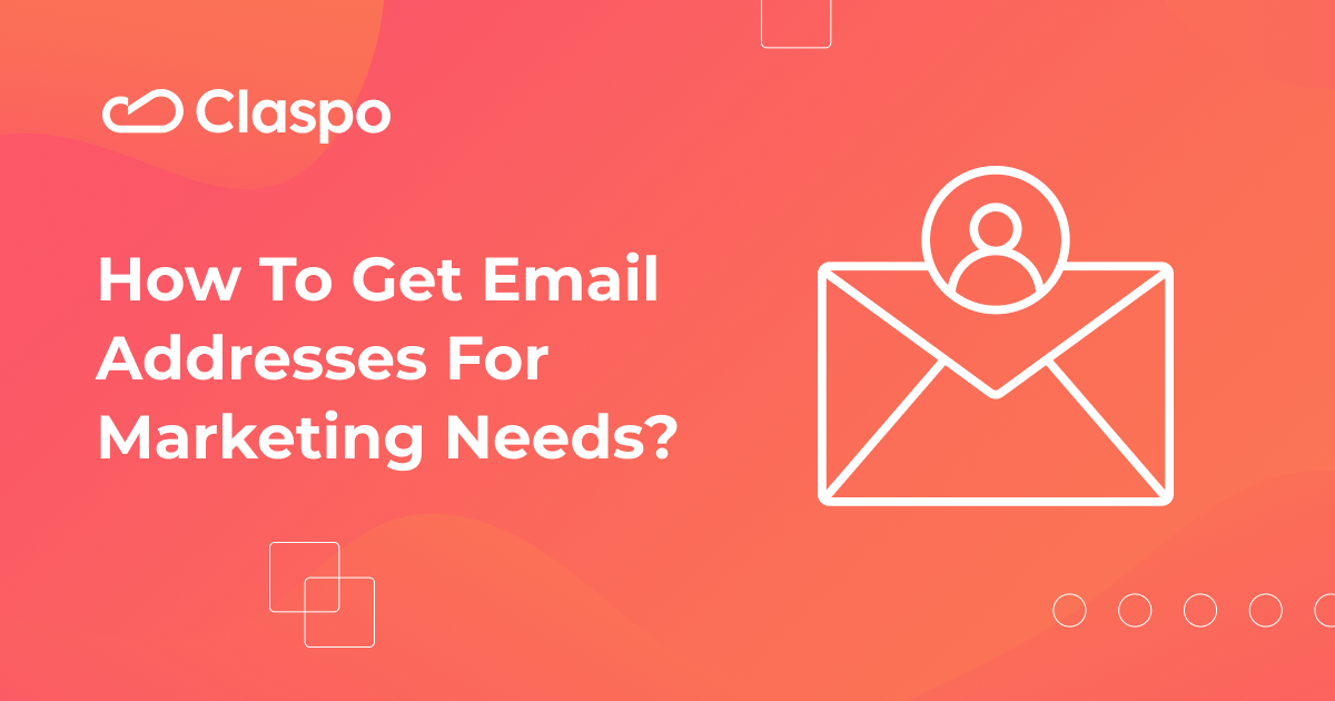How to Get Email Addresses for Marketing Needs? — Claspo.io