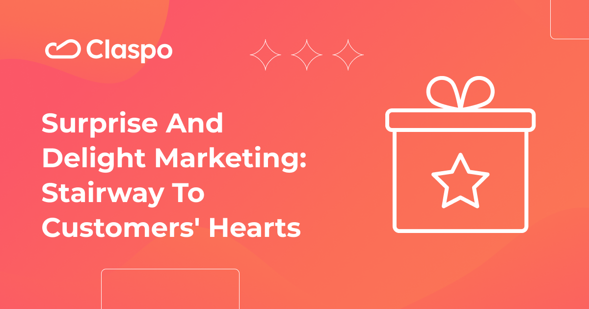 Surprise and Delight Marketing: Stairway to Customers' Hearts — Claspo.io
