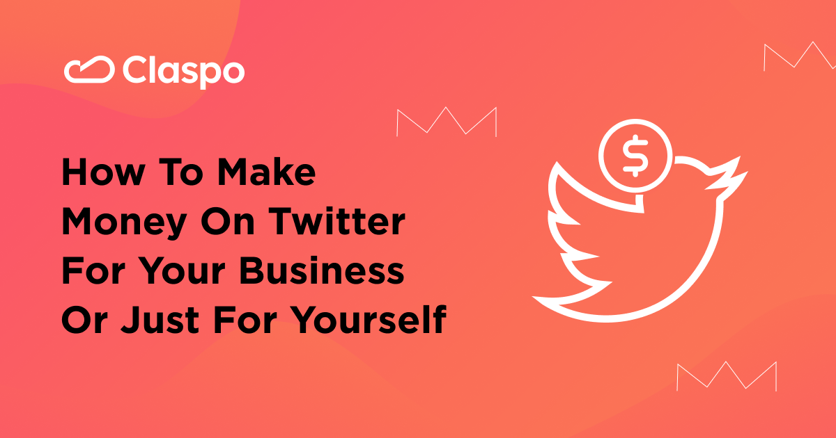 How to Make Money on Twitter for Your Business or Just For Yourself ...