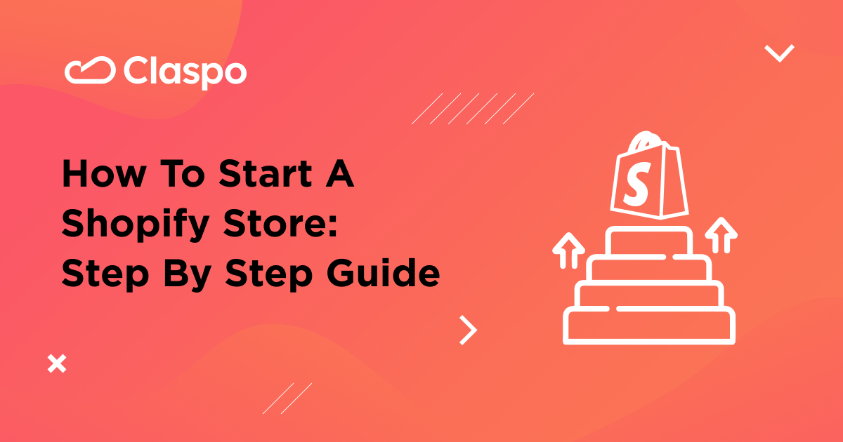 How to Start a Shopify Store: Step-by-Step Guide — Claspo.io