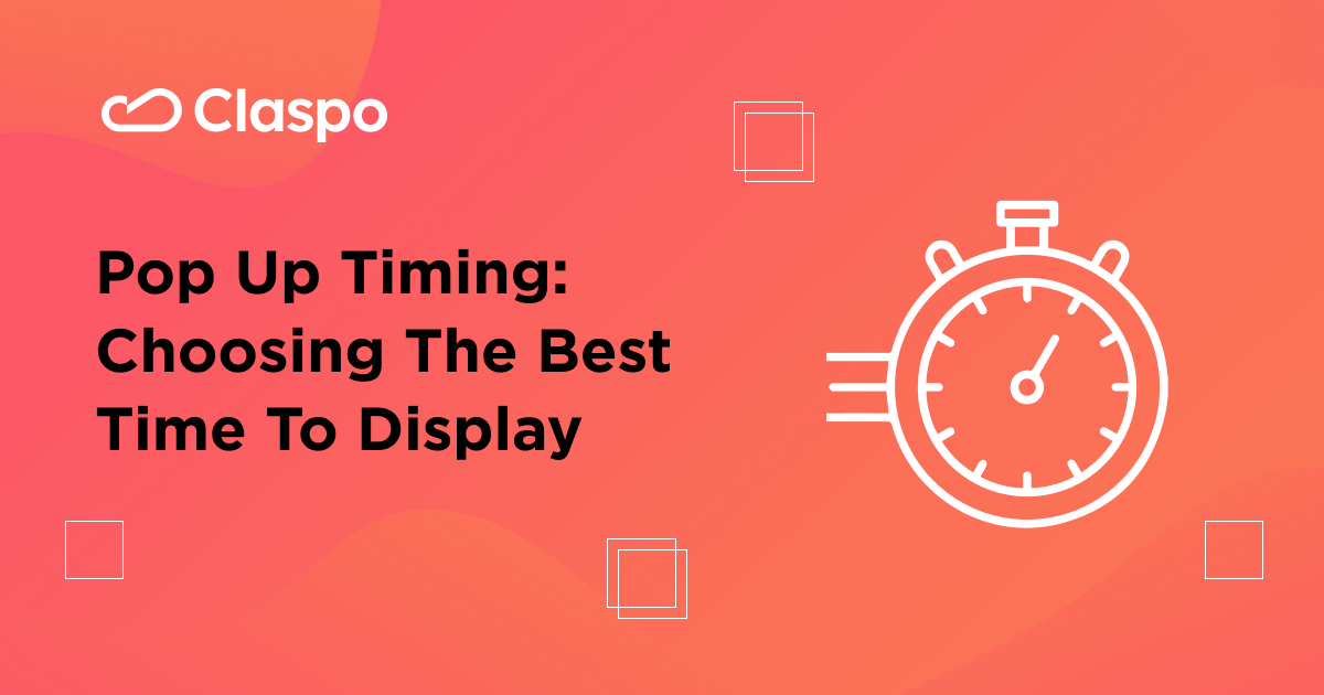 Pop-Up Timing: Choosing the Best Time to Display — Claspo.io